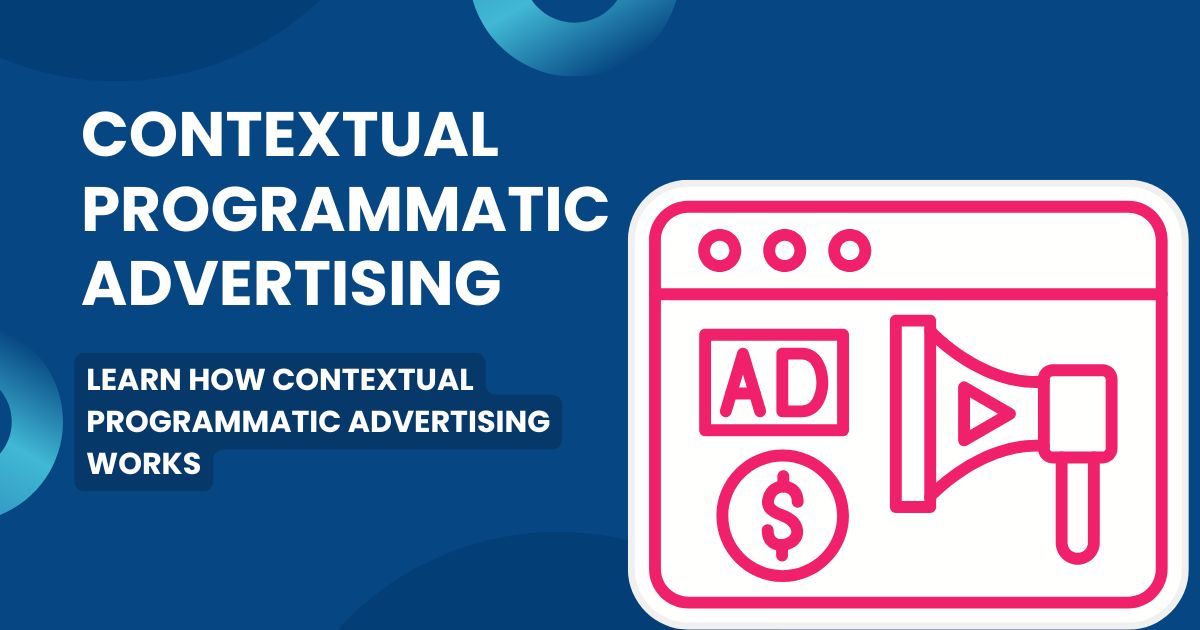 What is Contextual Programmatic Advertising